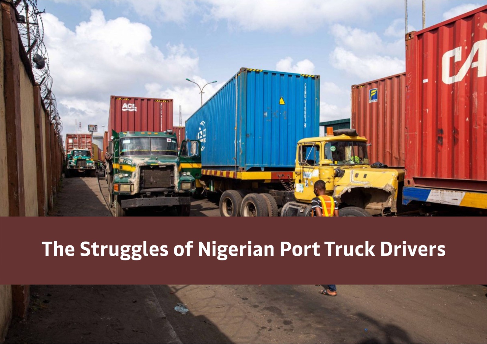 VIDEO: The Struggles of Nigerian Port Truck Drivers - Ships & Ports